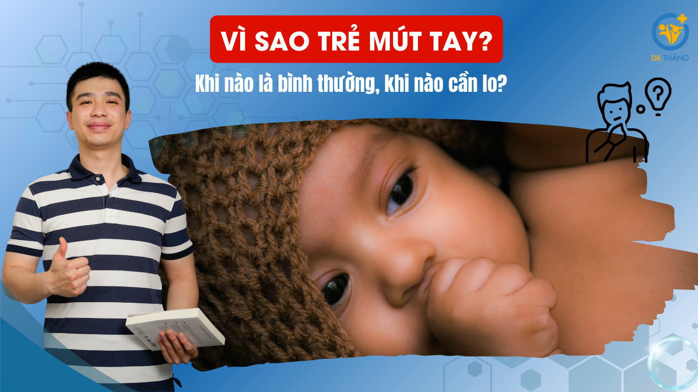 Vì sao trẻ mút tay? Khi nào là bình thường, khi nào cần lo?