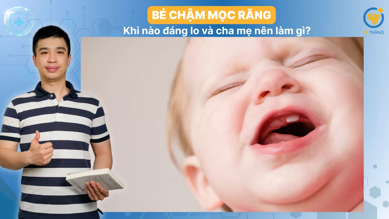 Bé chậm mọc răng: Khi nào đáng lo và cha mẹ nên làm gì?